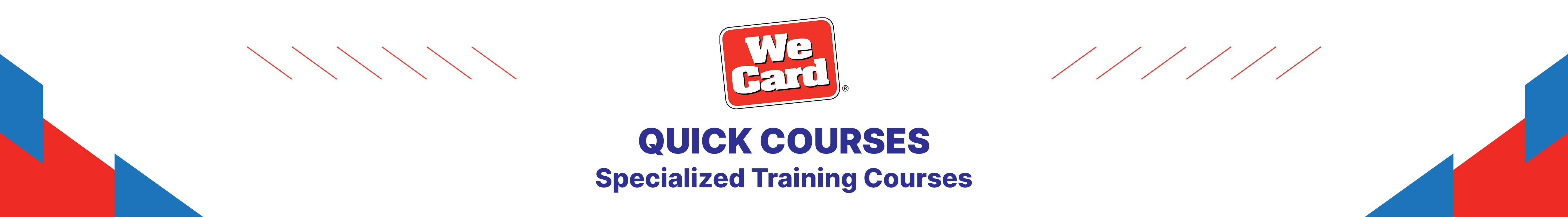 We Card Quick Courses